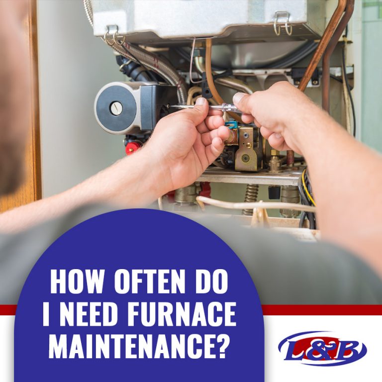 How Often Do I Need Furnace Maintenance? | L&B Mechanical